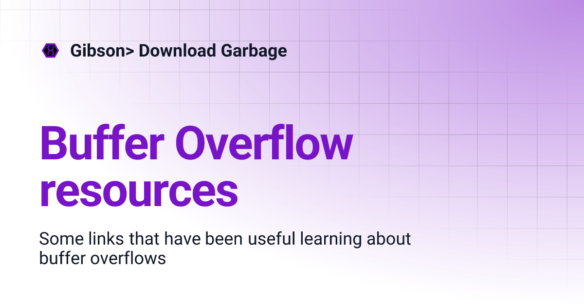 Buffer Overflow resources | Gibson> Download Garbage