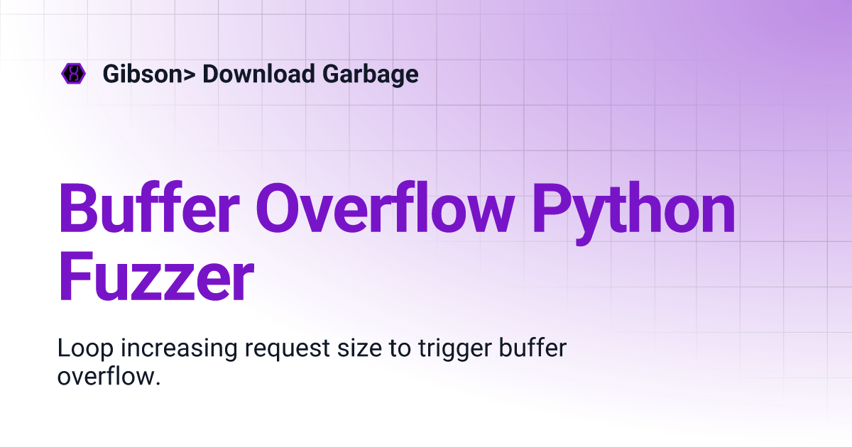 Buffer Overflow Python Fuzzer | Gibson> Download Garbage